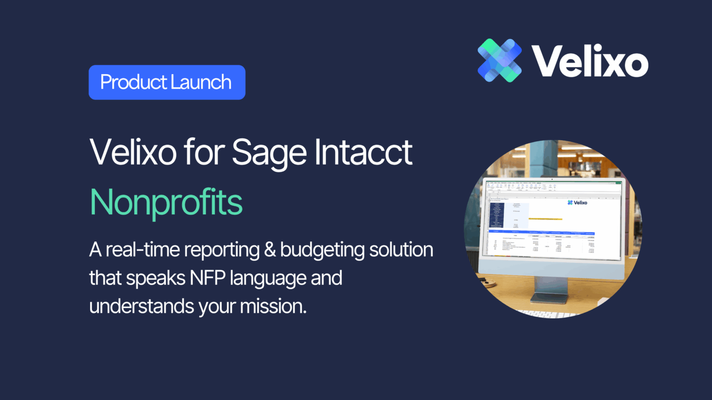 Introducing Velixo for Sage Intacct Nonprofit: Real-Time Excel Reporting & Grant Management That ...